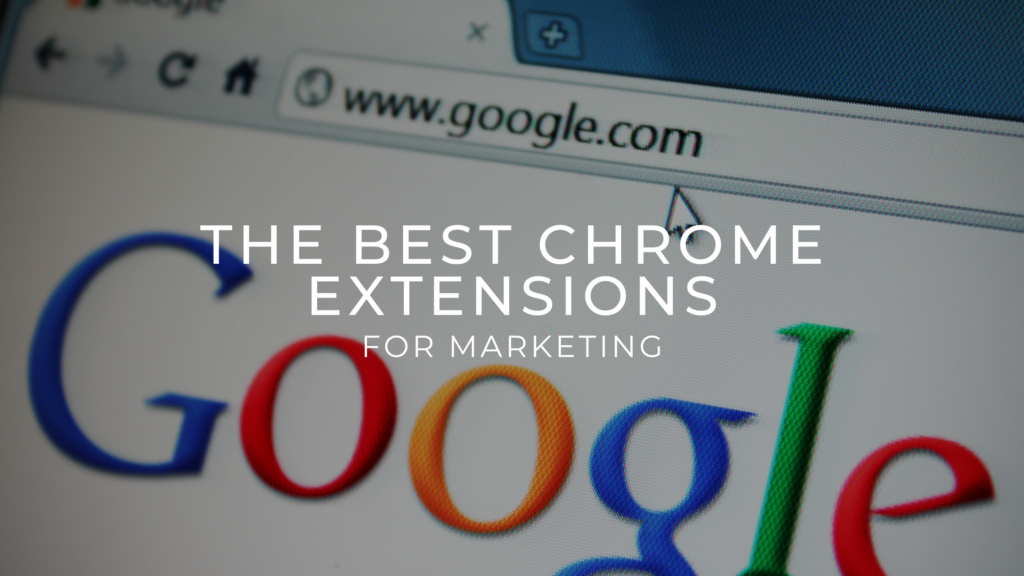 The Best Google Chrome Extensions for Marketing - Planted Marketing